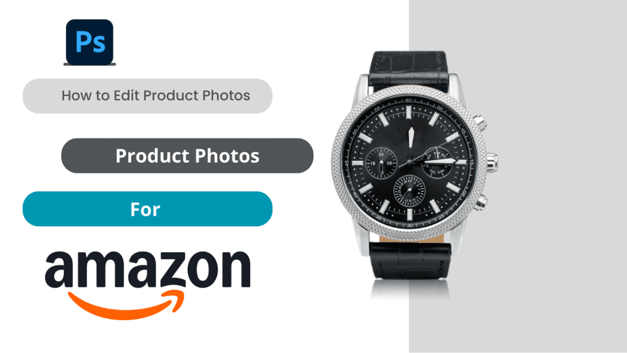Edit Product Photos for Amazon Using Photoshop Effectively